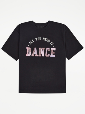 Black All You Need Is Dance Slogan Print T-Shirt | Kids | George at ASDA